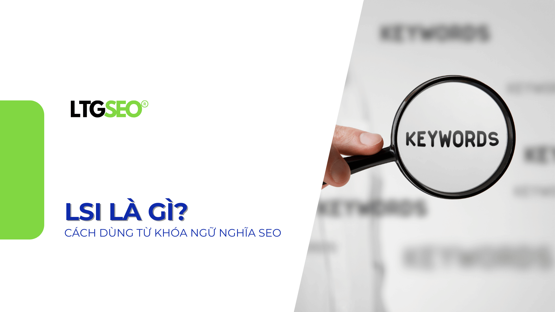 LSI là gì? 7+ Cách dùng từ khóa ngữ nghĩa trong SEO