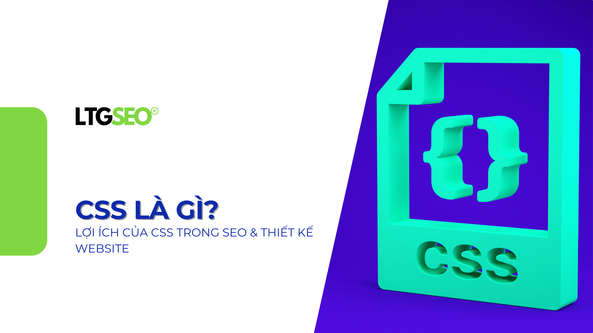 CSS là gì? 3+ Lợi ích của CSS trong SEO & Thiết kế Website